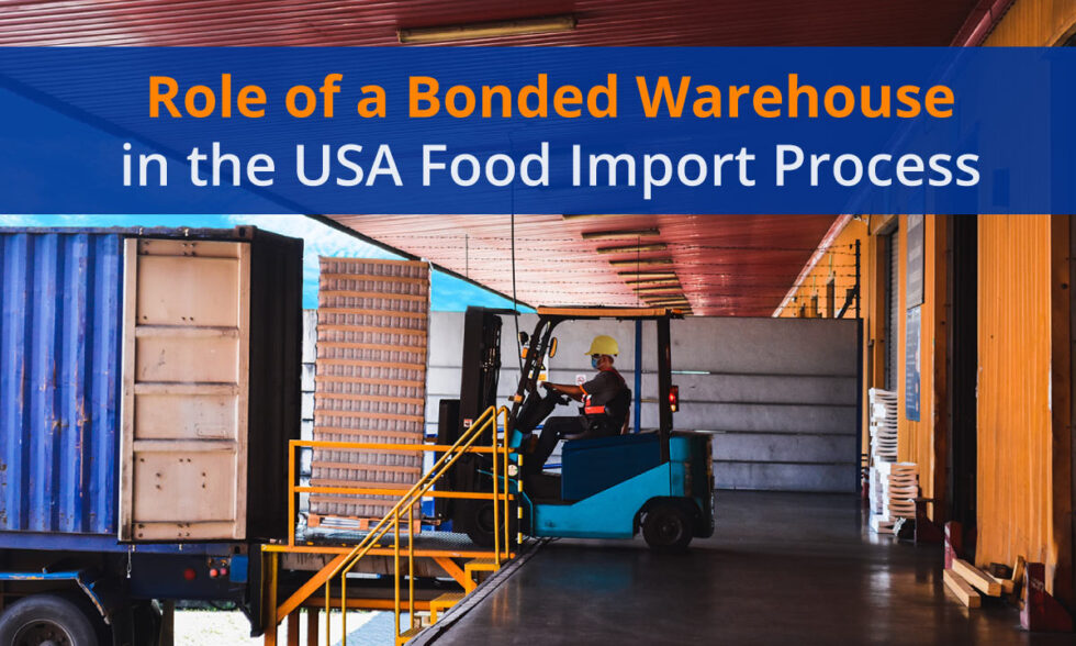 Role of a Bonded Warehouse in the USA Food Import Process