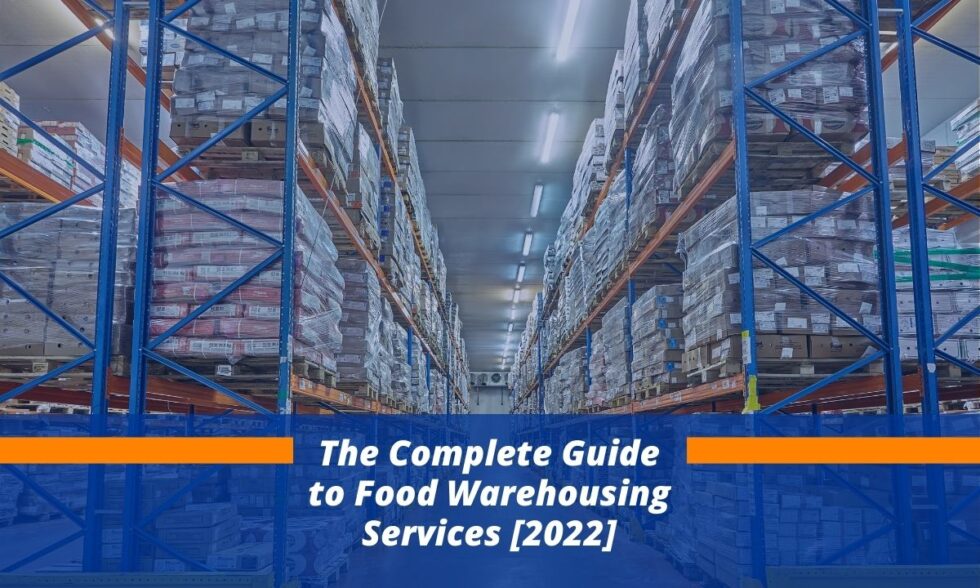 The Complete Guide to Food Warehousing Services [2022]