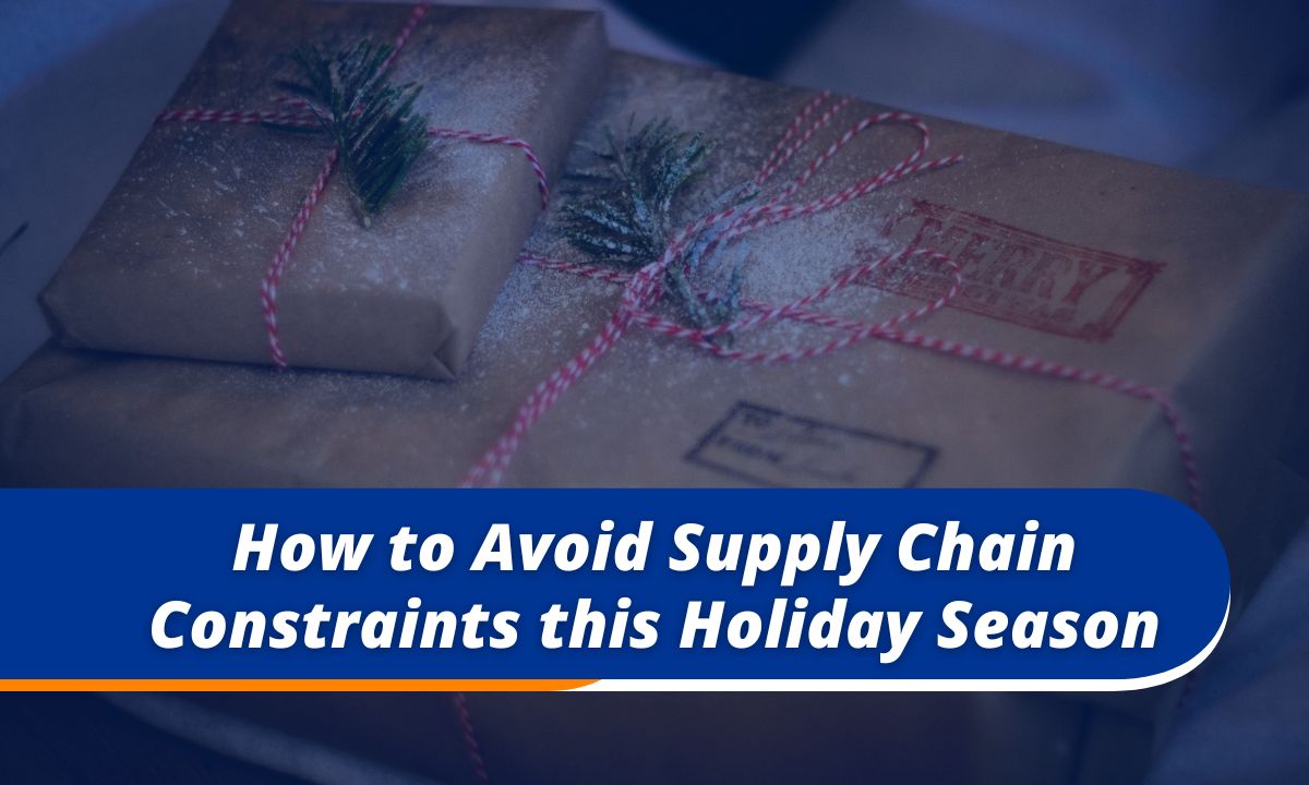 Holiday Season Supply Chain Constraints Holiday Season Supply Chain Constraints